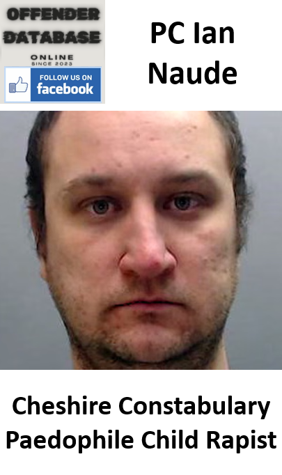 Ian Naude Cheshire Constabulary Paedophile Child Rapist